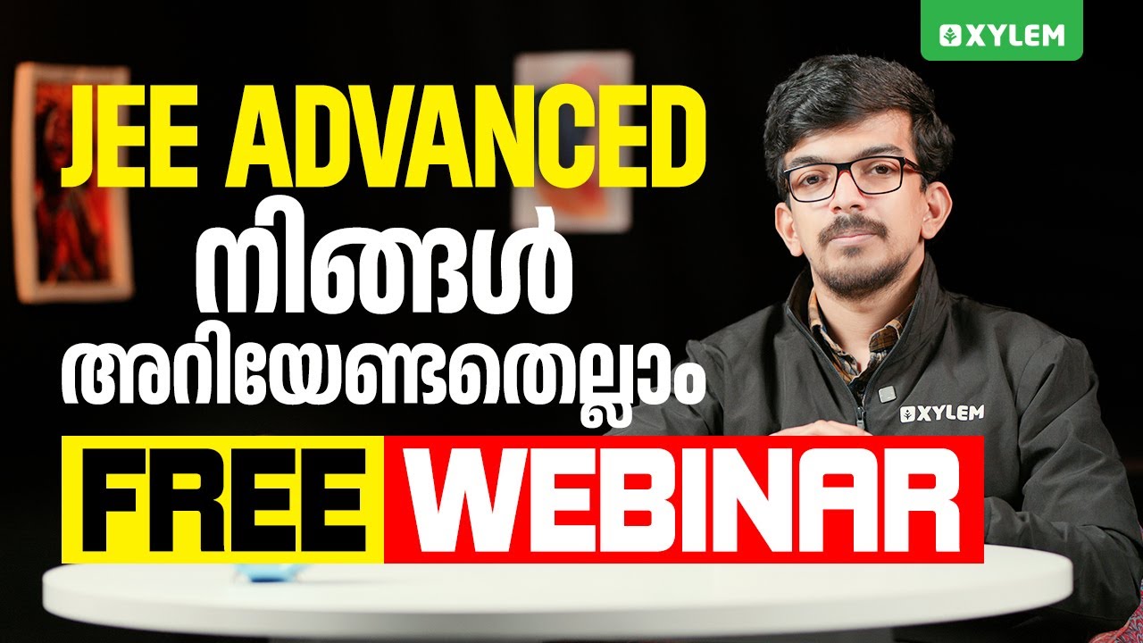 JEE Advanced നിങ്ങൾ അറിയേണ്ടതെല്ലാം | FREE WEBINAR | Xylem JEE Advanced ...