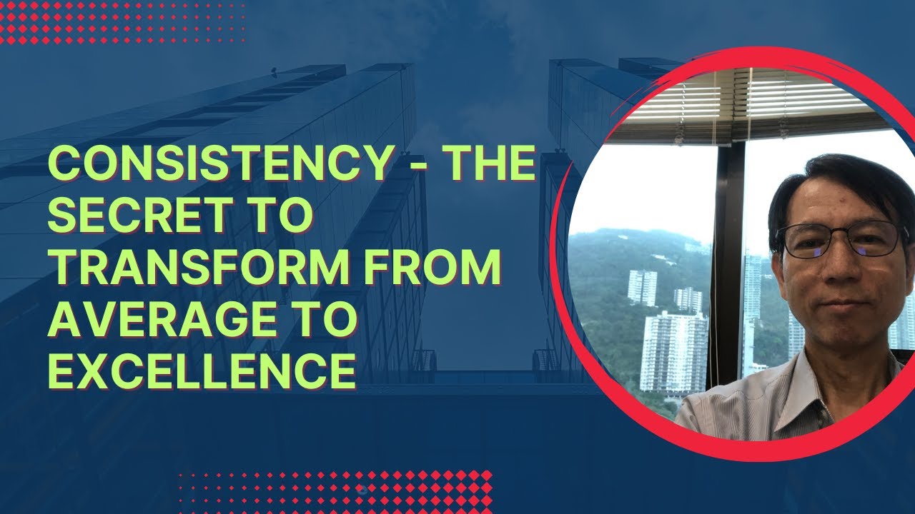 Consistency - the secret for transforming from average to excellence ...