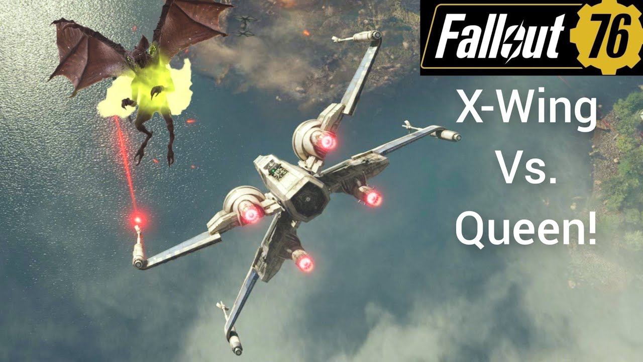 Fallout 76 Starwars X-Wing Destroys Queen! - YouTube