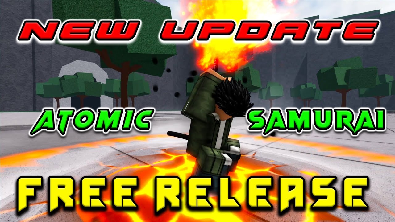 ATOMIC SAMURAI FINALLY FREE IN THIS NEW UPDATE IN THE STRONGEST ...