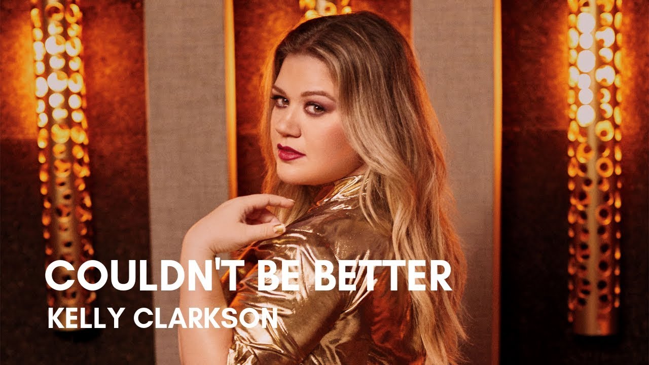 Kelly Clarkson - Couldn't Be Better (Pop Version) (Lyrics) - YouTube