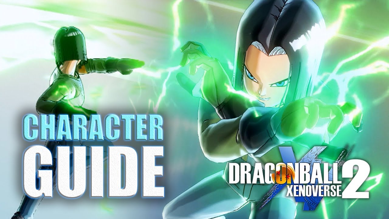 Character Guide: Android 17 (DB Super) - Dragonball Xenoverse 2 DLC ...