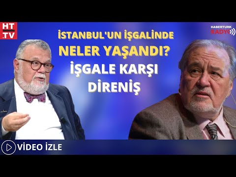 İstanbul'un İşgalinde Neler Yaşandı? İşgale Karşı Direniş