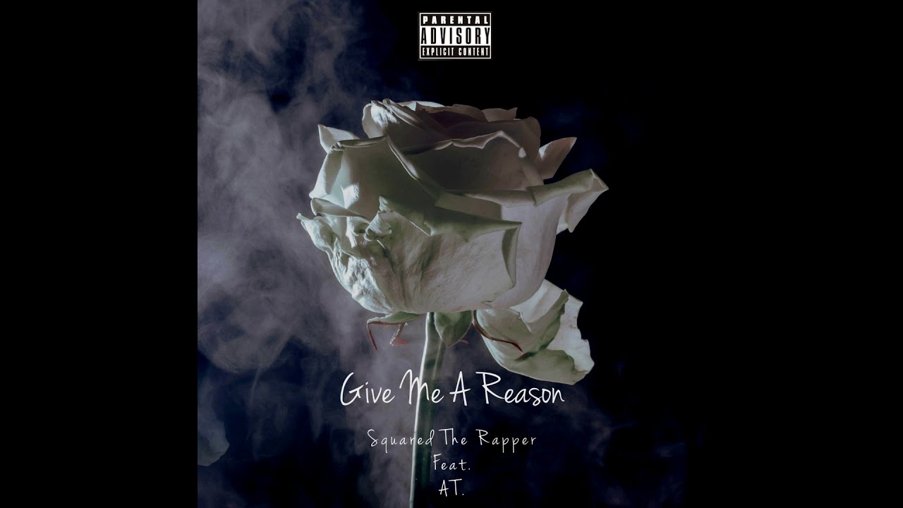 Squared The Rapper - Give Me A Reason ft. AT. (Official Audio) - YouTube