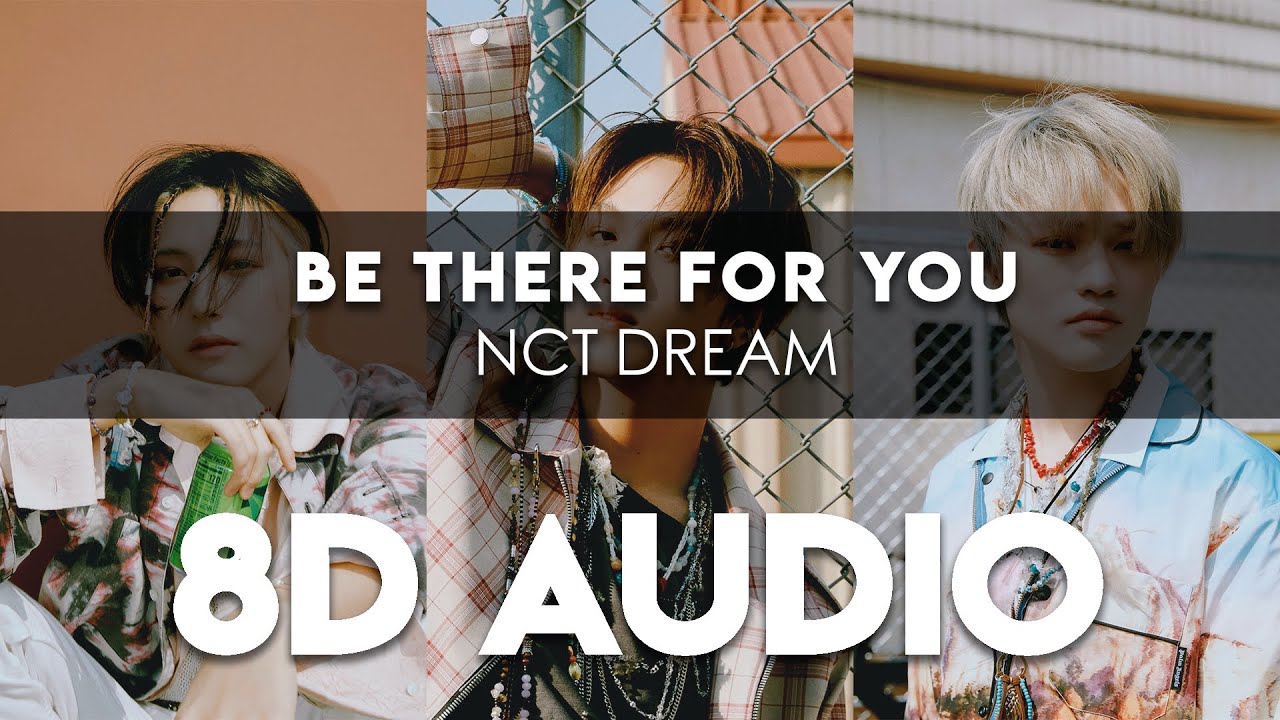 NCT DREAM - BE THERE FOR YOU 8D AUDIO [USE HEADPHONES] + Romanized Lyrics - YouTube
