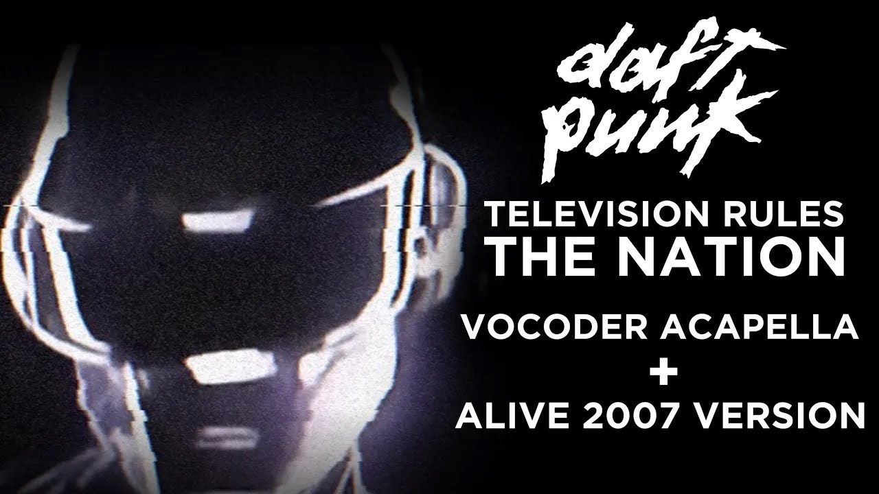 Daft Punk - Television Rules the Nation | Vocoder Acapella *Reupload ...