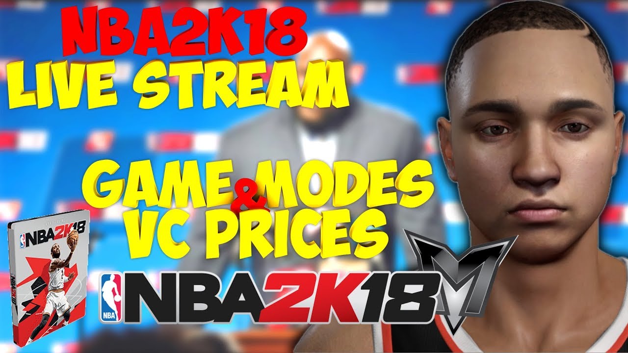 NBA 2K18: Game Modes | VC Prices | Other Features (Live Stream) - YouTube
