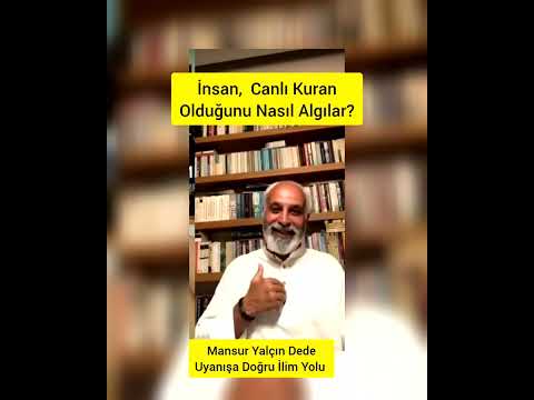 Mansur Yalçın Dede / İnsan,  Canlı Kuran Olduğunu Nasıl Anlar?