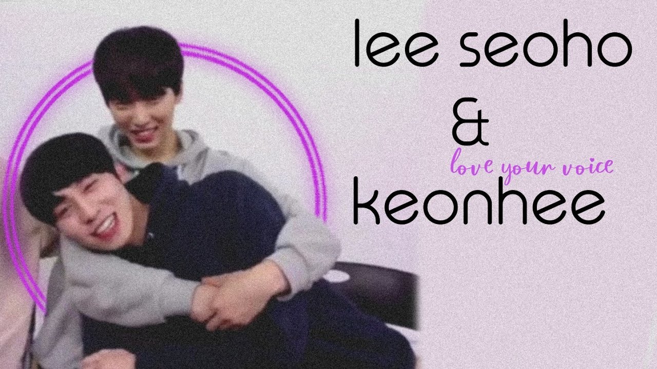 [FMV] Oneus/ lee seoho and lee keonhee/ keonho/ seohee moment (Love ...