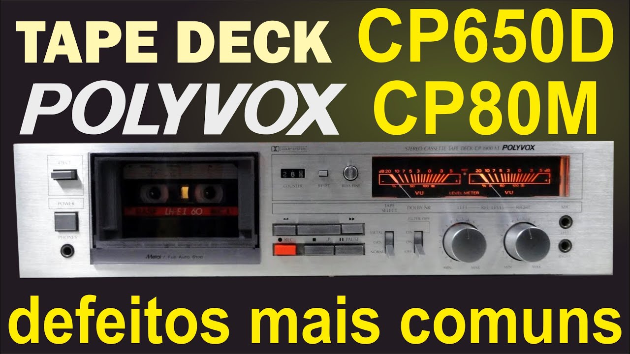 Defeitos mais comuns nos tape decks Polyvox CP-650D e CP-80M - Cuidado ...