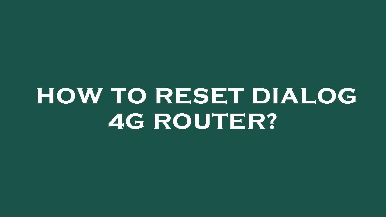 How to reset dialog 4g router? - YouTube
