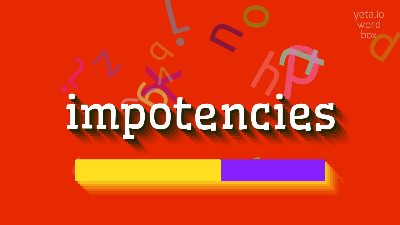 IMPOTENCIES - HOW TO SAY IMPOTENCIES? #impotencies - YouTube