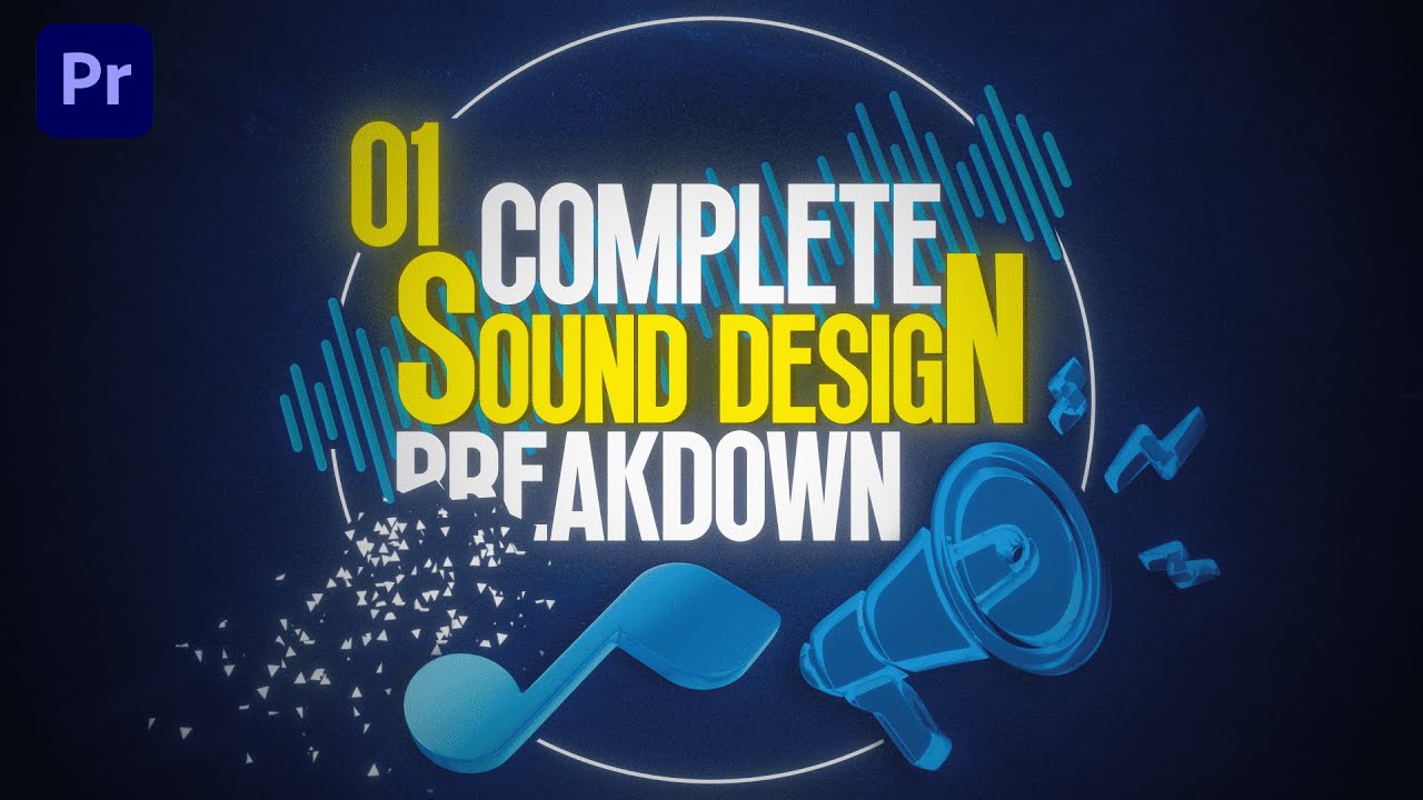 Complete Sound Design Breakdown! | Premiere Pro Tutorial Series - YouTube