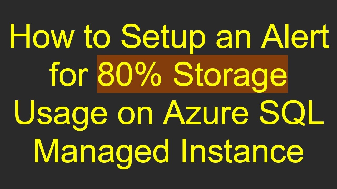 How to Setup an Alert for 80% Storage Usage on Azure SQL Managed Instance - YouTube
