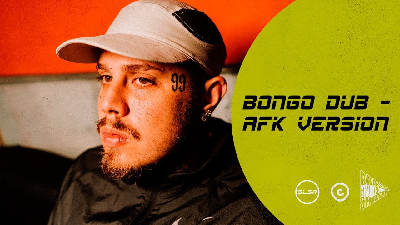 Brasil Grime Show: BONGO DUB - AFK VERSION - YouTube Music
