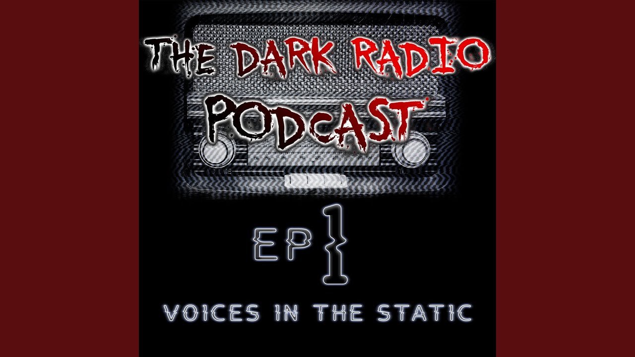 The Dark Radio Podcast (Ep1: Voices In The Static) - YouTube Music