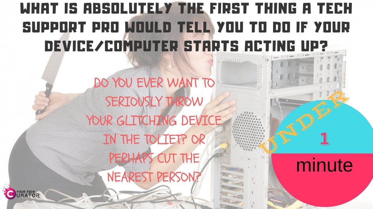 What is the FIRST thing you should do if your device or computer acts ...