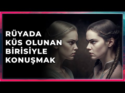 Rüyada Küs Olduğun Biriyle Konuşmak ne Anlama Gelir? - #rüya #rüyatabirleri #rüyayorumları