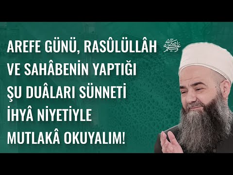 Arefe Günü, Rasûlüllâh ﷺ ve Sahâbenin Yaptığı Şu Duâları Sünneti İhyâ Niyetiyle Mutlakâ Okuyalım!