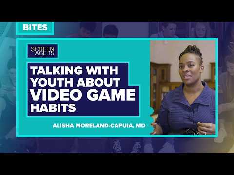 Screenagers Bites - Talking With Youth About Video Game Habits | Alisha Moreland-Capuia, MD