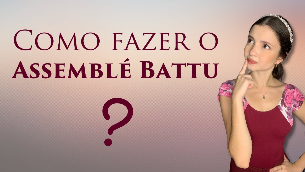ASSEMBLÉ BATTU NO BALLET CLÁSSICO - Como fazer? - YouTube