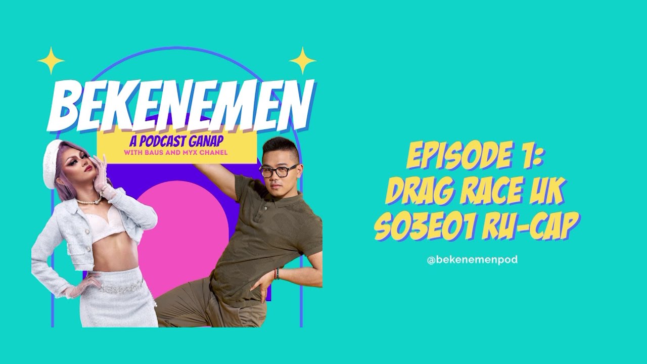 Drag Race UK S03E01 Ru-cap | BEKENEMEN Podcast with Baus Rufo and Myx ...