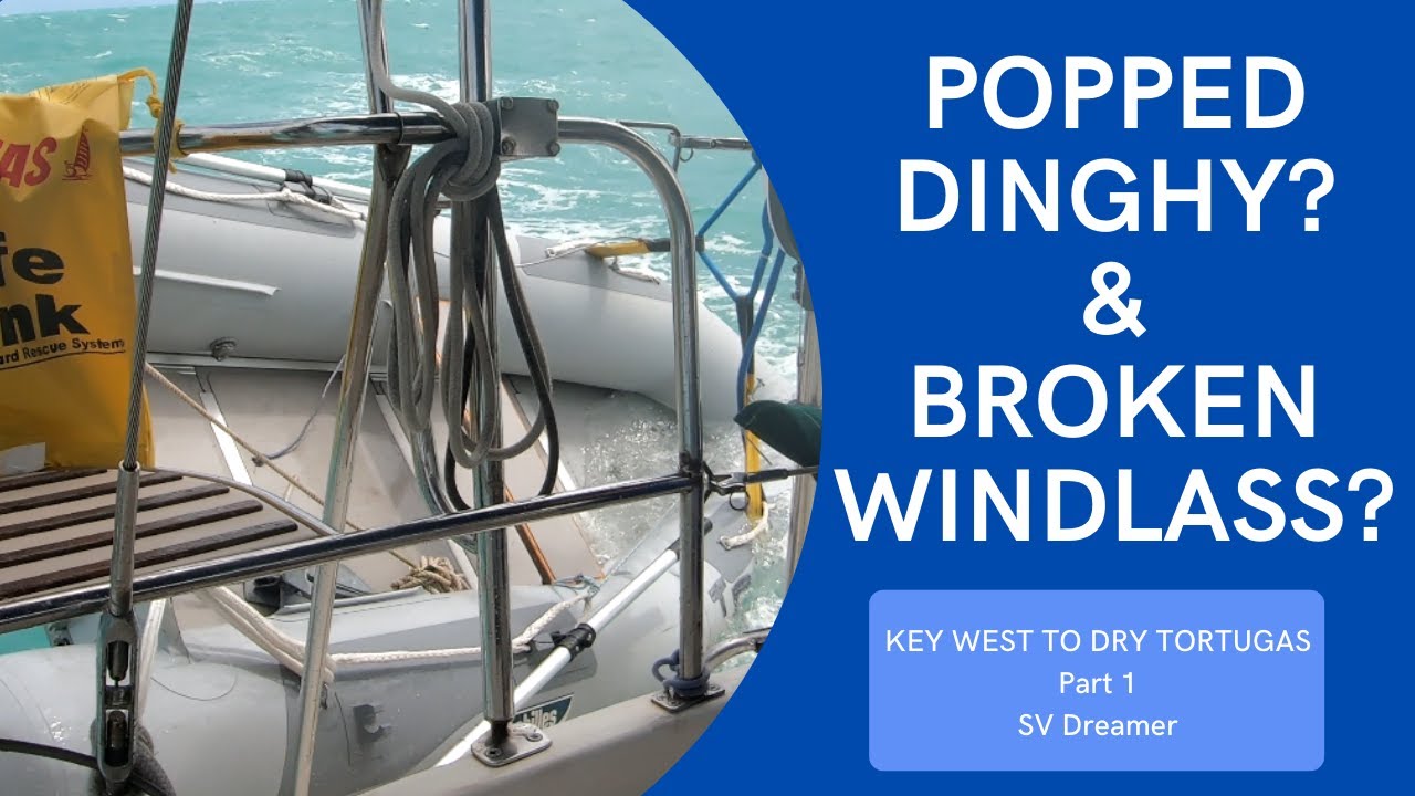 Sailing Around the World - Key West to Dry Tortugas, Popped Dinghy ...