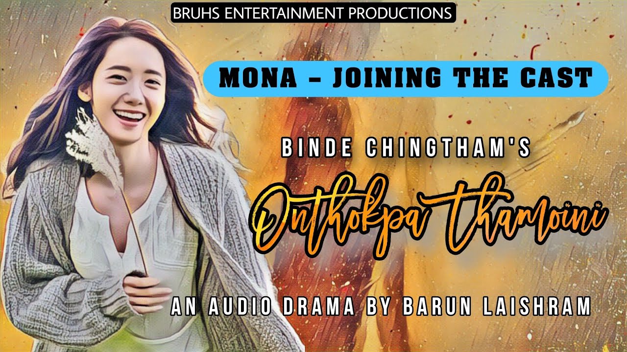 Mona–Joining the Cast of Onthokpa Thamoini | Chiitanjan – Mona | Binde Chingtham | Coming Soon ...