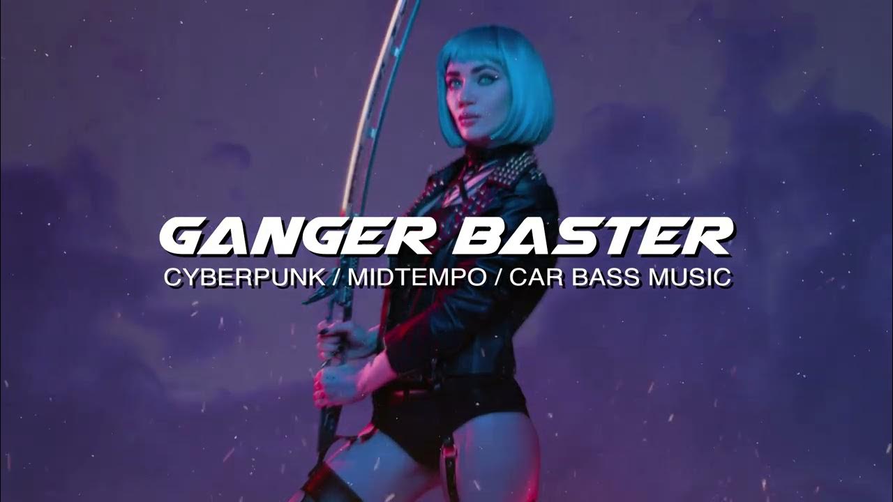 Ganger Baster - Cyberpunk/Midtempo/Car Bass Music (1 Hour Mix) - YouTube