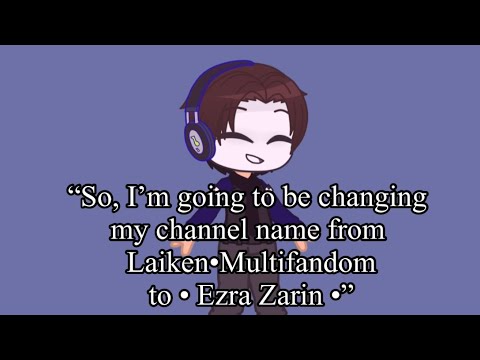 New channel name | Old name: Laiken•Multifandom - YouTube