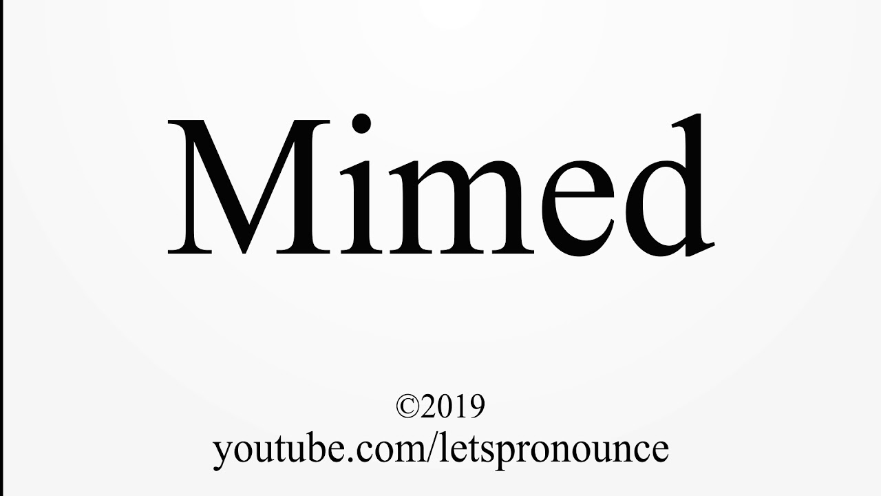 How to Pronounce Mimed - YouTube