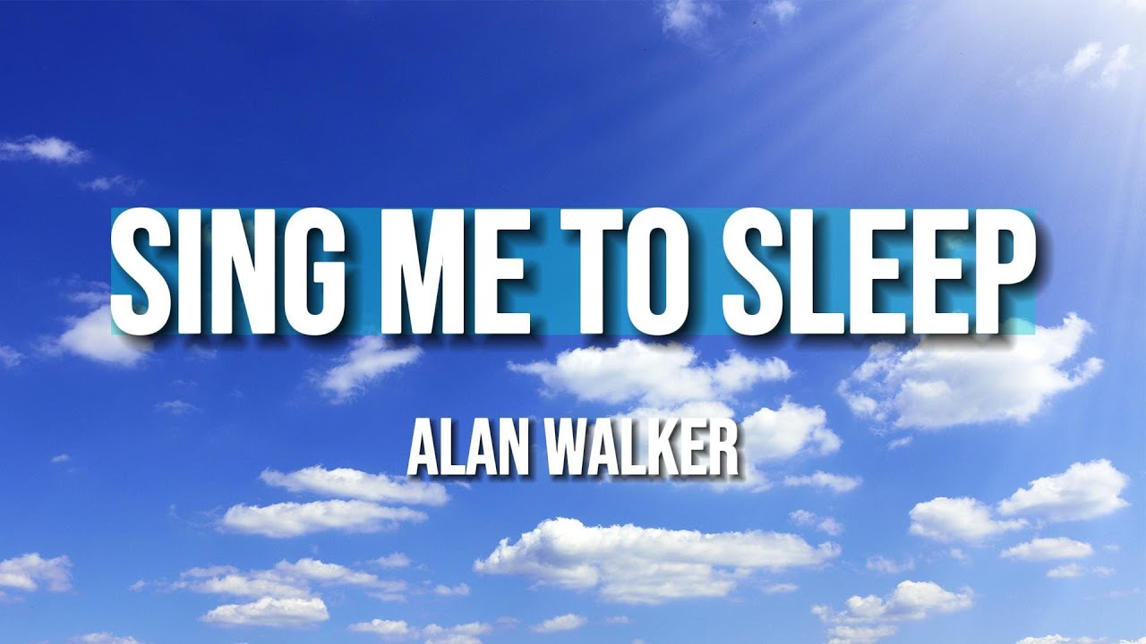 Alan Walker - Sing Me To Sleep (Lyrics) - YouTube