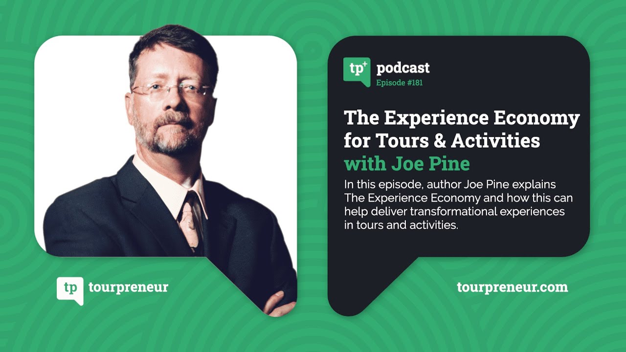 The Experience Economy in Tours and Activities with Joe Pine ...