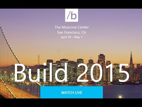 Microsoft //Build/ 2015 Keynote: Day 1 - YouTube