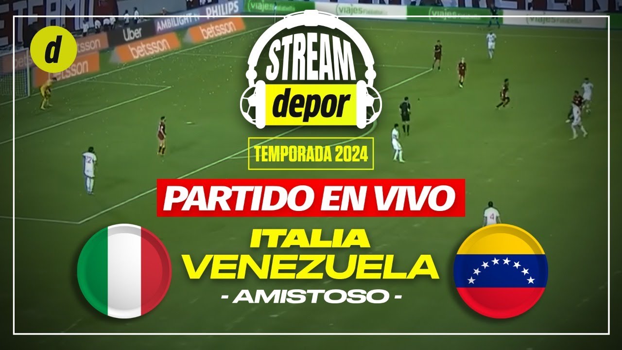VENEZUELA VS. ITALIA EN VIVO 🔴 AMISTOSO INTERNACIONAL | STREAM DEPOR ...