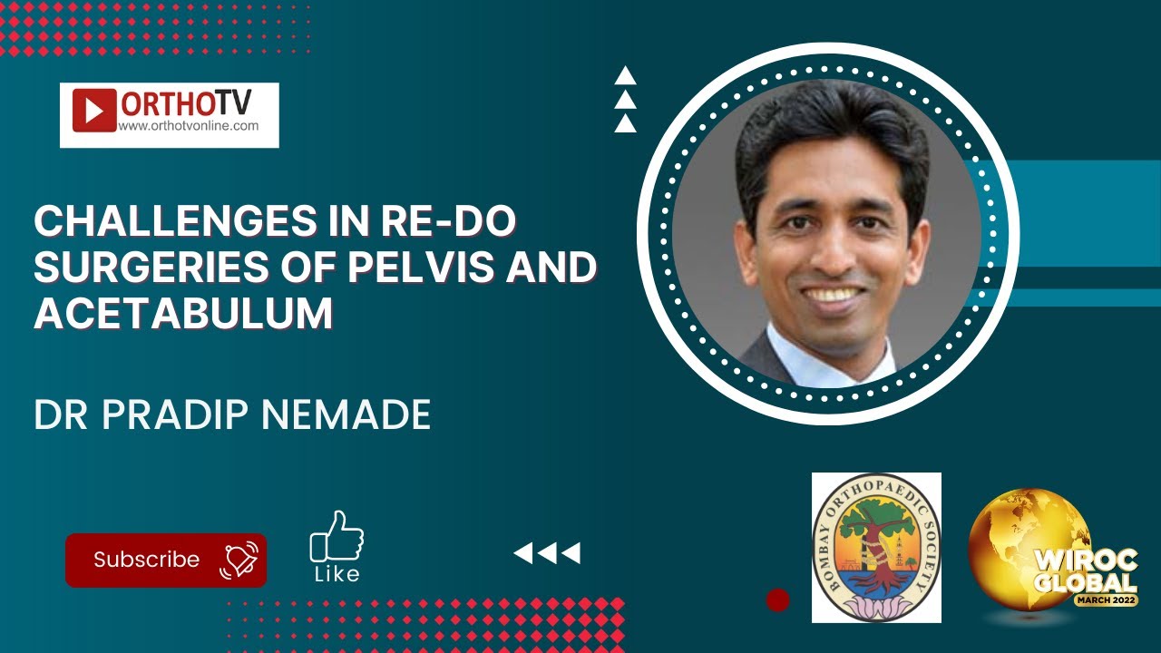 Challenges in re-do surgeries of Pelvis and acetabulum - Dr Pradip ...