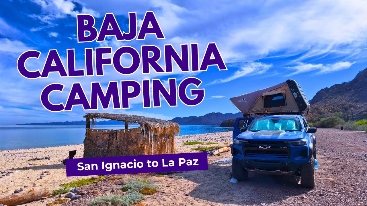 Camping in BAJA MEXICO with our Chevy Colorado ZR2 | Bay of Conception ...