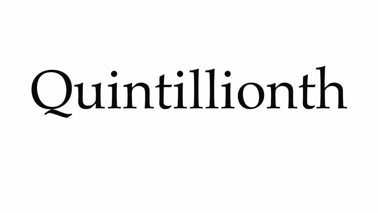 How to Pronounce Quintillionth - YouTube