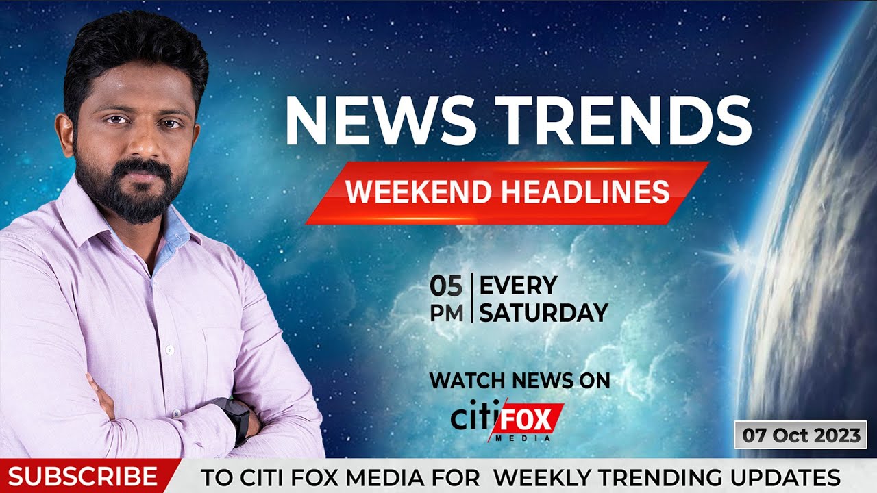Citi Fox Weekly Trending News | News Trends | Weekend Headlines (07 ...