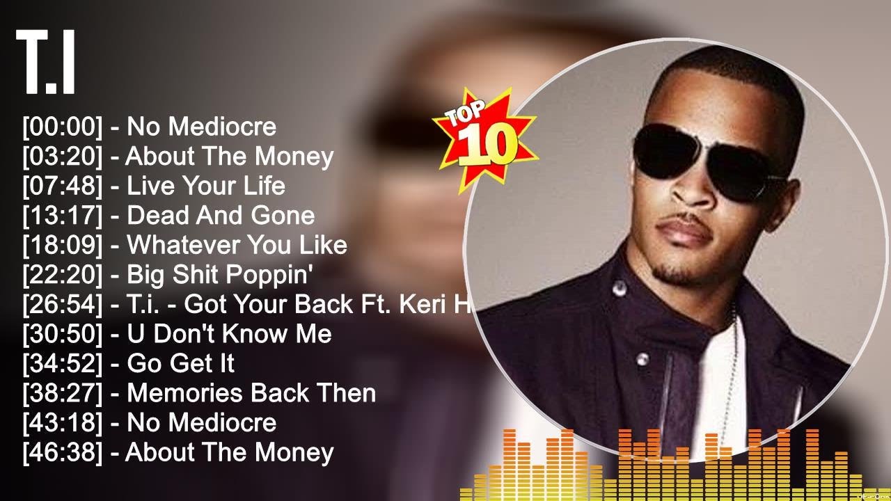 T I Greatest Hits Full Album ️ Full Album ️ Top 10 Hits of All Time ...