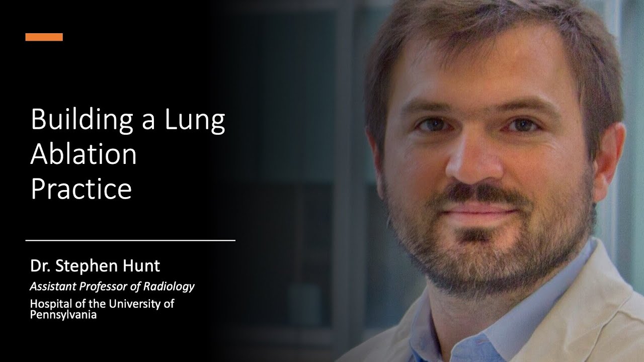 Building a Lung Ablation Practice - Dr. Stephen Hunt - YouTube