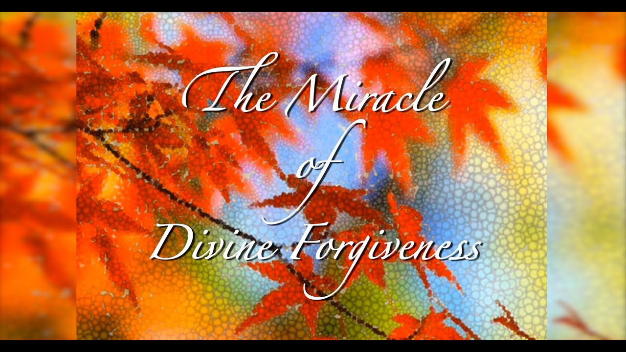 The Miracle of Divine Forgiveness - YouTube