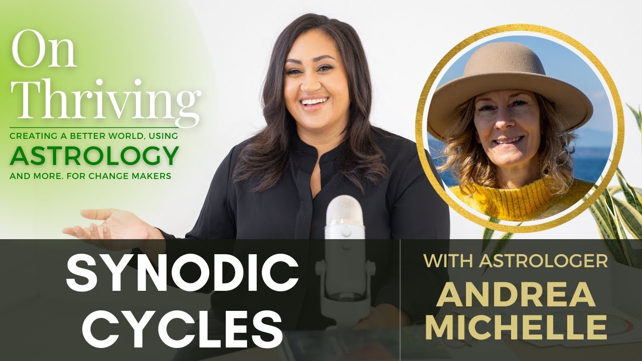 On thriving: Synodic Cycles with Astrologer Andrea Michelle - YouTube