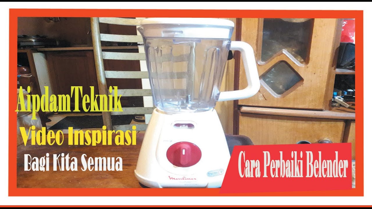 Cara Mudah Memperbaiki Blender Mati Total Semua Merk - YouTube