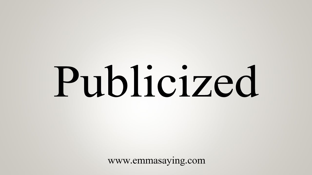 How To Say Publicized - YouTube