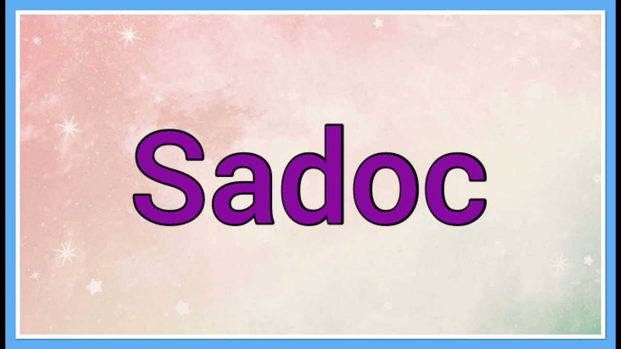 Nombre : Sadoc Significado y versículo bíblico - YouTube
