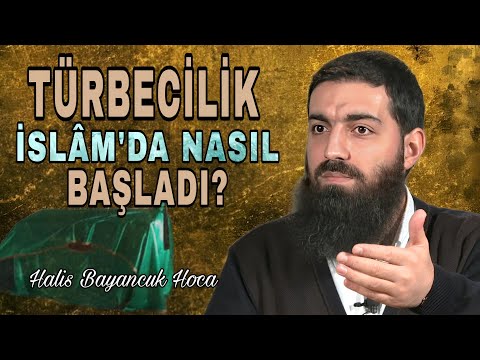 İslam Topraklarına Türbe Nasıl Girdi? | Halis Bayancuk Hoca