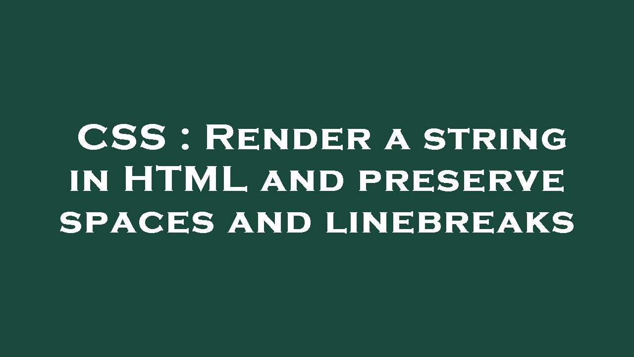 Css Render A String In Html And Preserve Spaces And Linebreaks Youtube 3308