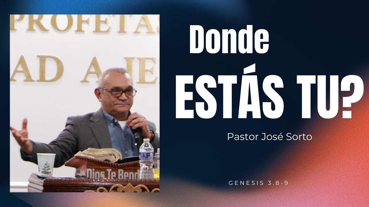 Dónde estás tú? | Génesis 3:8-9 por el Pastor José Sorto - YouTube