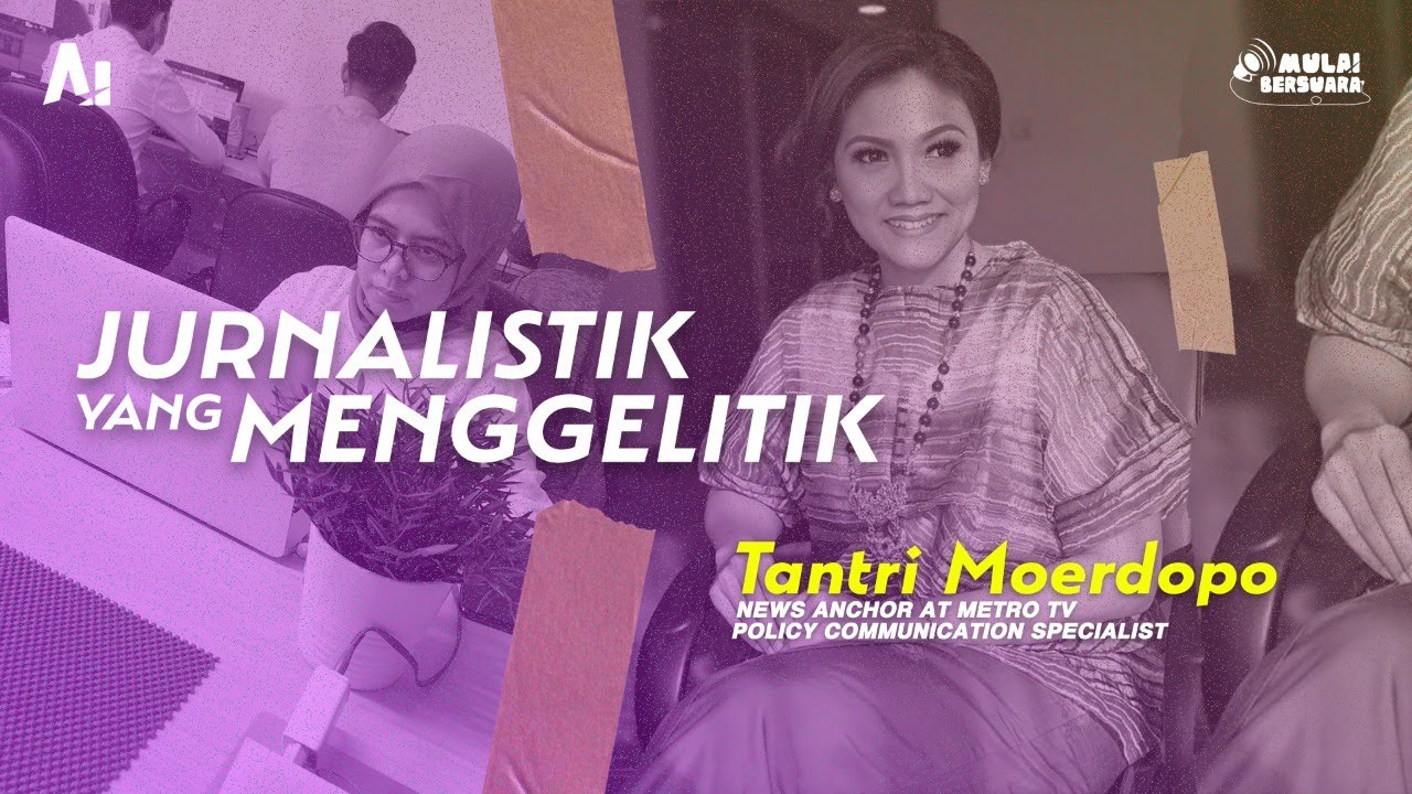 Jurnalistik yang Menggelitik | Mulai Bersuara bareng Tantri Moerdopo ...